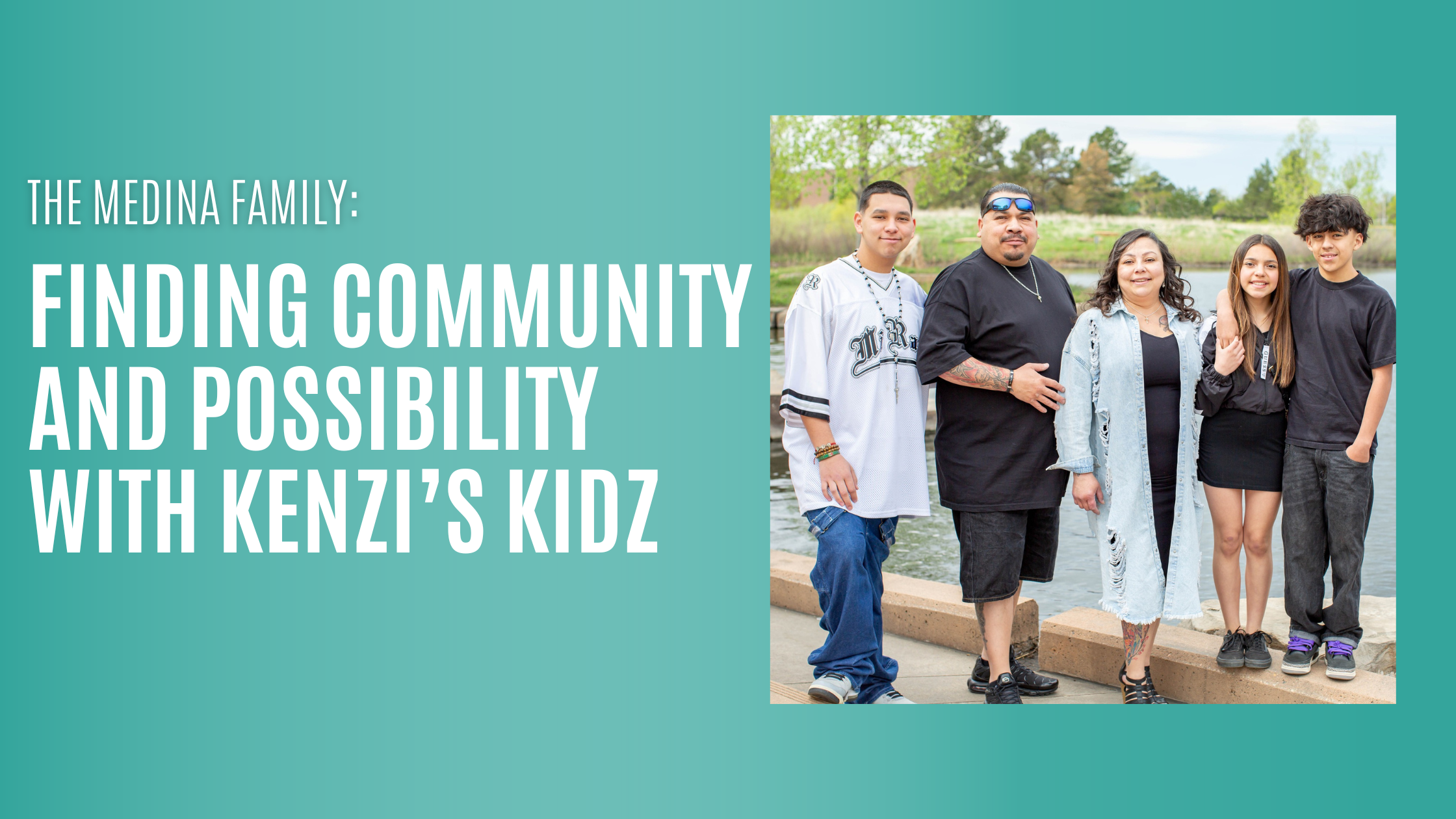 The Medina Family: Finding Community and Possibility with Kenzi’s Kidz - Kenzi's Causes